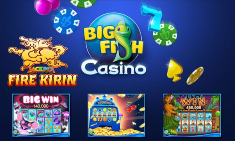 Fire Kirin Big Fish Casino Games: Why You Need to Try Them